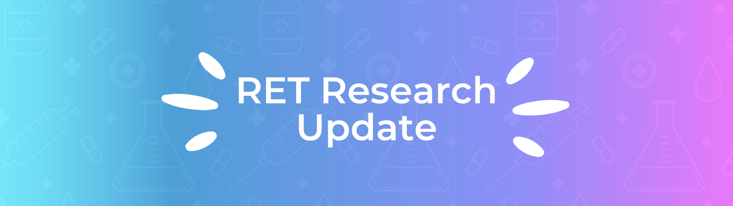 RET Research Update: Encouraging Findings Ahead! – RETpositive